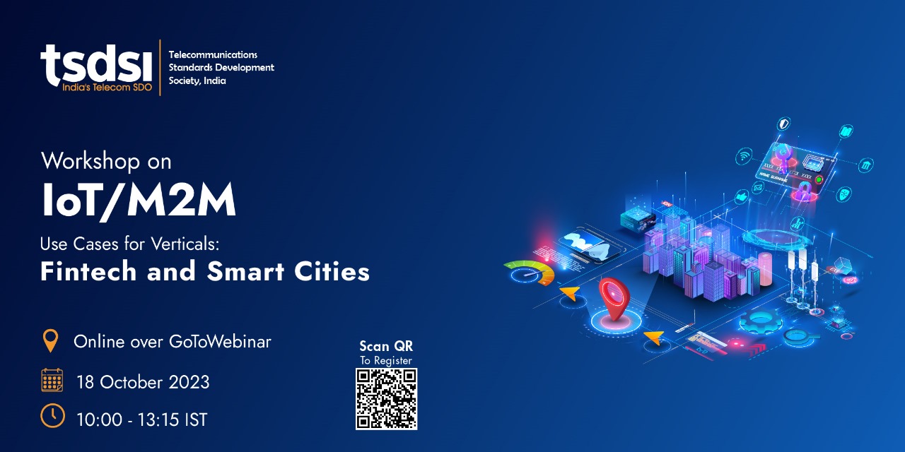 TSDSI Workshop on IoT/M2M Use Cases for Verticals: Fintech and Smart ...